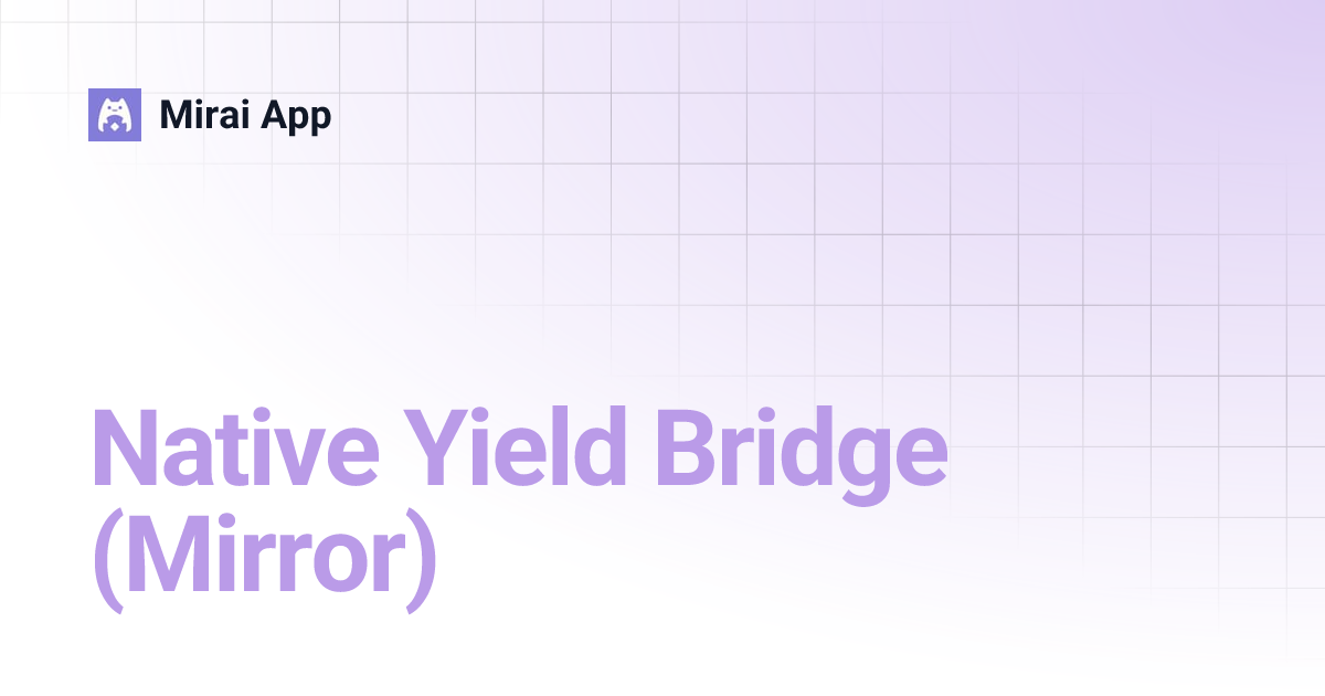 Native Yield Bridge (Mirror) | Mirai App