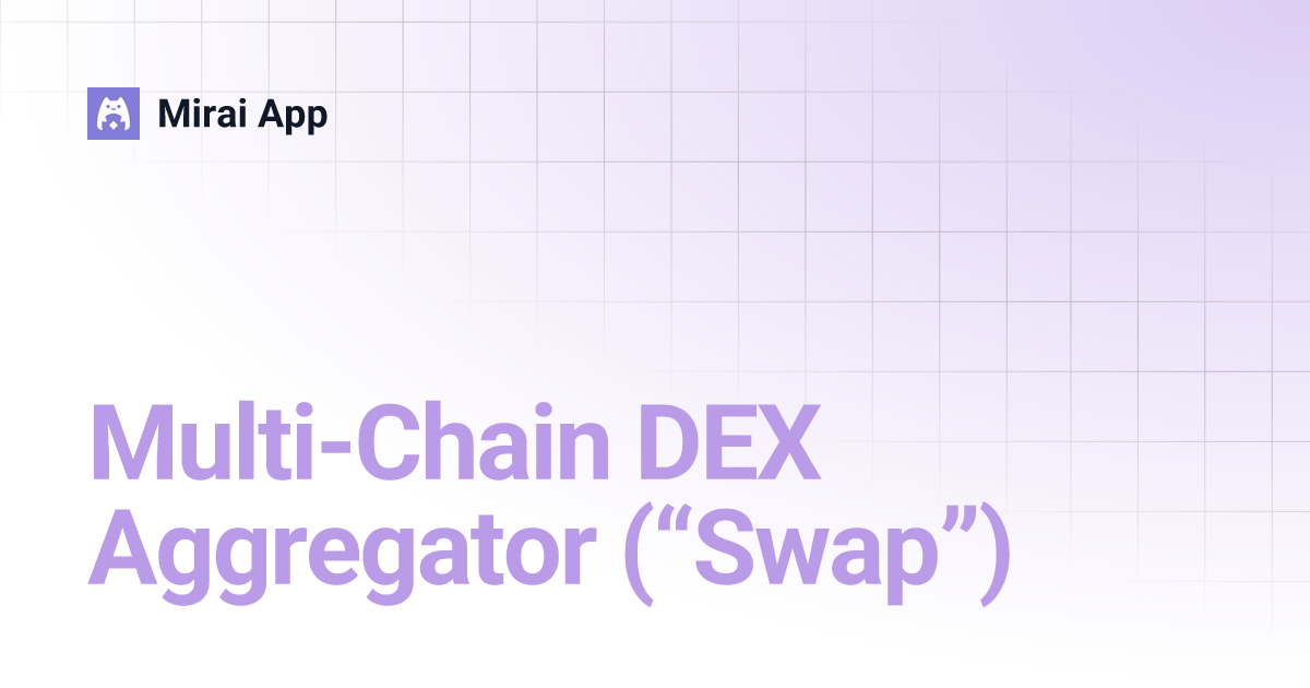 Multi-Chain DEX Aggregator (“Swap”) | Mirai App